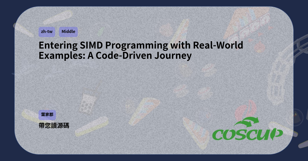 Entering SIMD Programming with Real-World Examples: A Code-Driven Journey - COSCUP 2024 ...