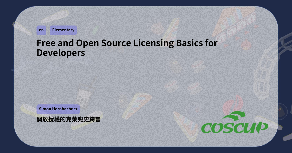 Free and Open Source Licensing Basics for Developers - COSCUP 2024 | Conference for Open Source ...
