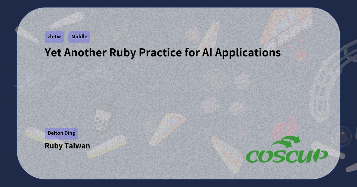 Yet Another Ruby Practice for AI Applications - COSCUP 2024 | Conference for Open Source Coders ...