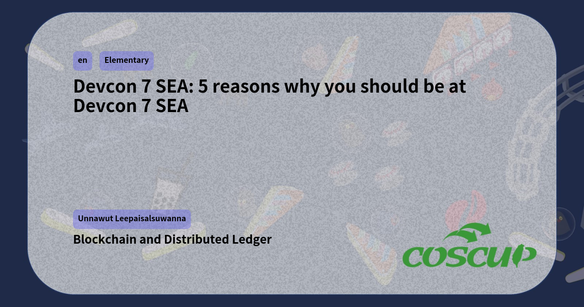 Devcon 7 SEA: 5 reasons why you should be at Devcon 7 SEA - COSCUP 2024 | Conference for Open ...