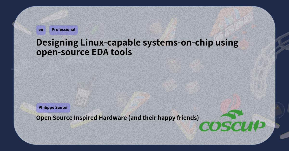 Designing Linux-capable systems-on-chip using open-source EDA tools - COSCUP 2024 | Conference ...